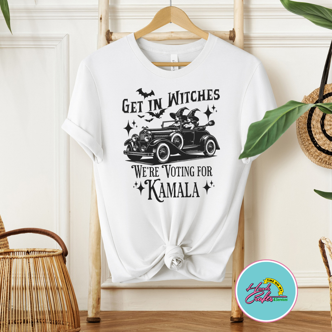 Get In Witches We're Voting For Kamala | T-shirt – Time On My Hands ...